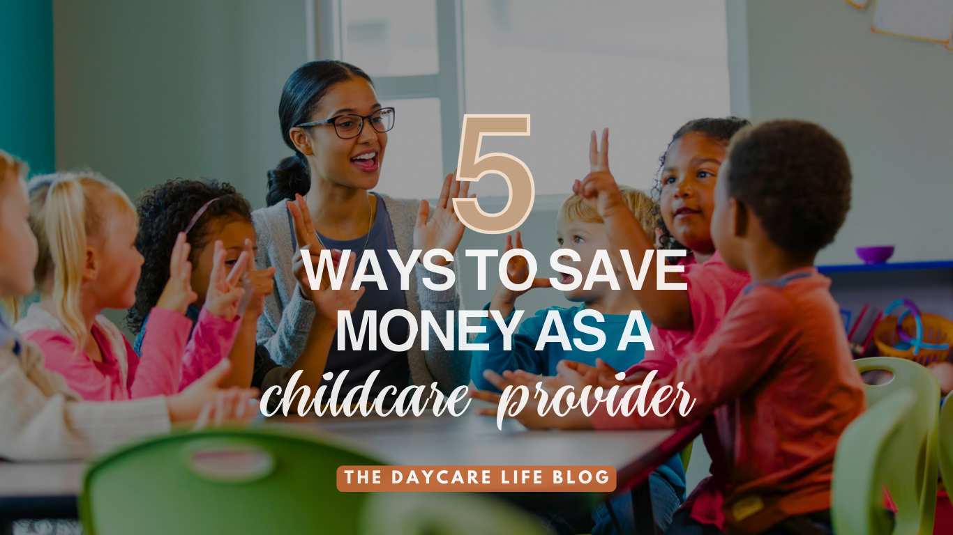 5 Tips To Save Money As A Childcare Provider – The Daycare Life